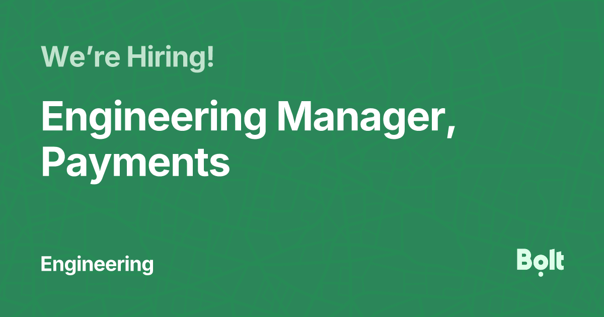 Engineering Manager, Payments | Bolt Careers